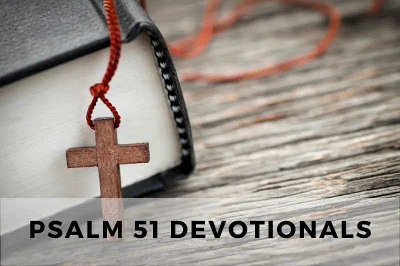 Psalm 51 Devotionals: Seeking God’s Forgiveness - DEVOTIONALS FOR TODAY