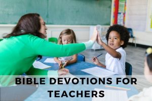 10 Bible Devotions for Teachers - DEVOTIONALS FOR TODAY