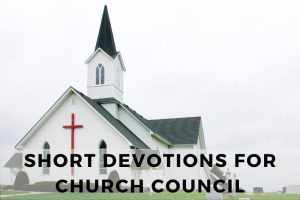 10 Uplifting Short Devotions for Church Council Meetings - DEVOTIONALS ...