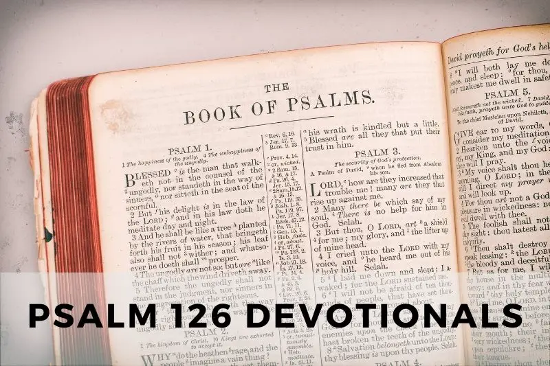 Psalm 126 Devotionals: Rejoicing in God’s Restoring Power - DEVOTIONALS ...