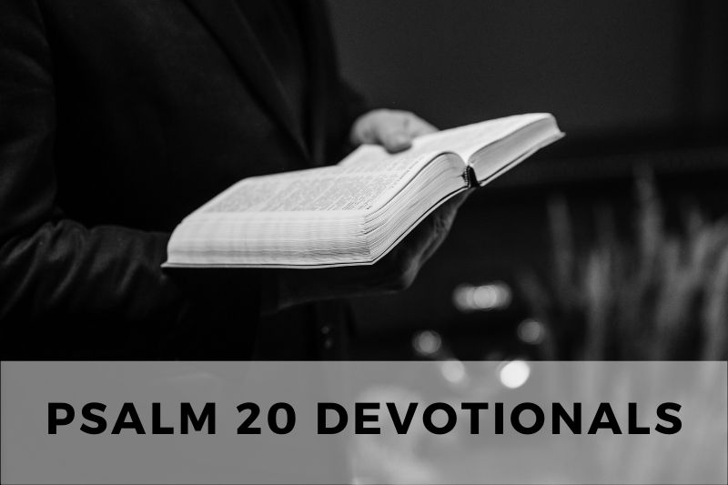 Psalm 20 Devotionals: Praying for Help in Trouble - DEVOTIONALS FOR TODAY