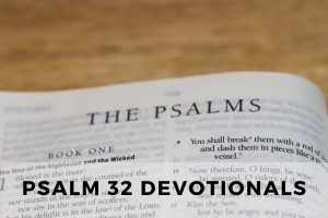 Psalm 32 Devotionals: Finding Joy in God’s Forgiveness - DEVOTIONALS ...