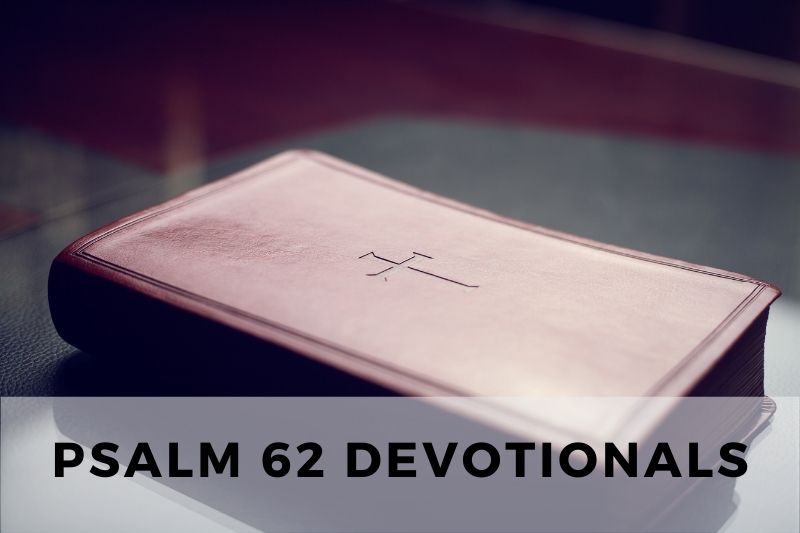 Psalm 62 Devotionals: Trusting in God Alone - DEVOTIONALS FOR TODAY