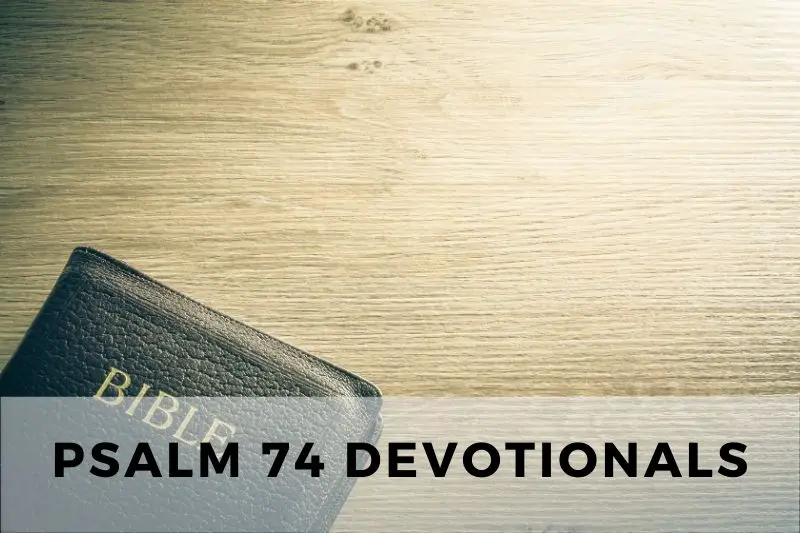Psalm 74 Devotionals: Asking for God’s Intervention - DEVOTIONALS FOR TODAY