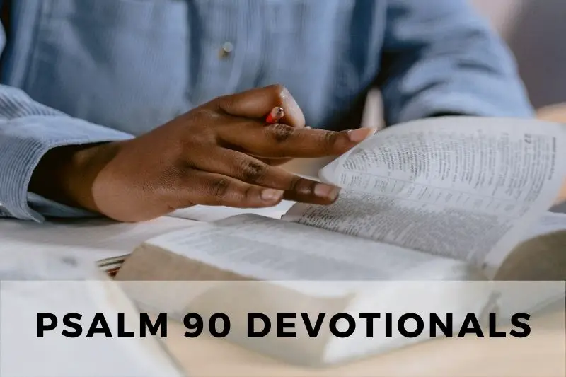 Psalm 90 Devotionals: Reflecting on Life’s Shortness - DEVOTIONALS FOR ...