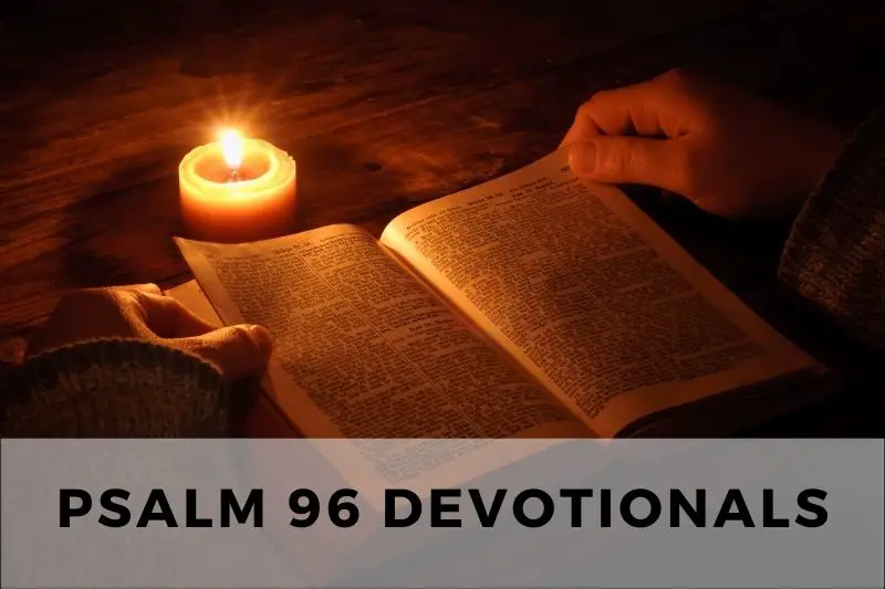 Psalm 96 Devotionals: Praising God’s Salvation - DEVOTIONALS FOR TODAY