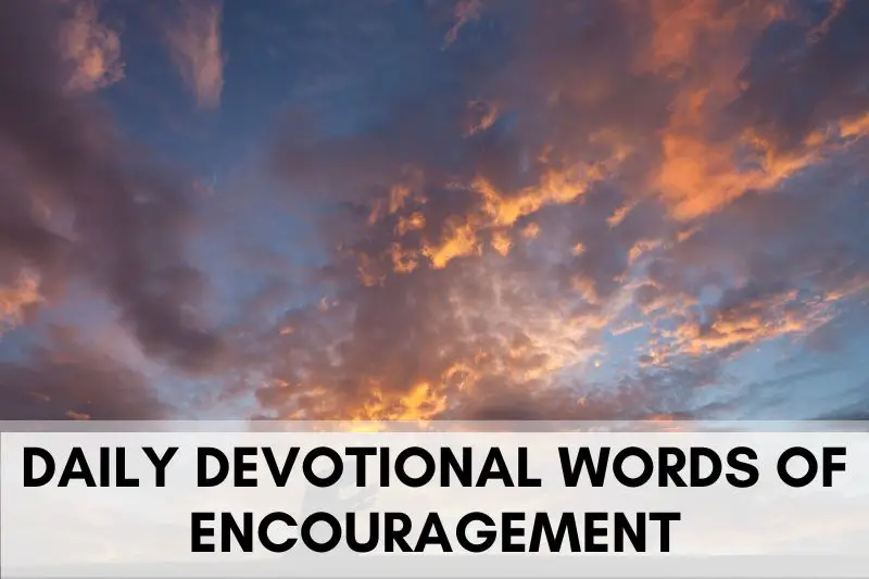 30 Daily Devotional Words of Encouragement During Hard Times - DEVOTIONALS FOR TODAY
