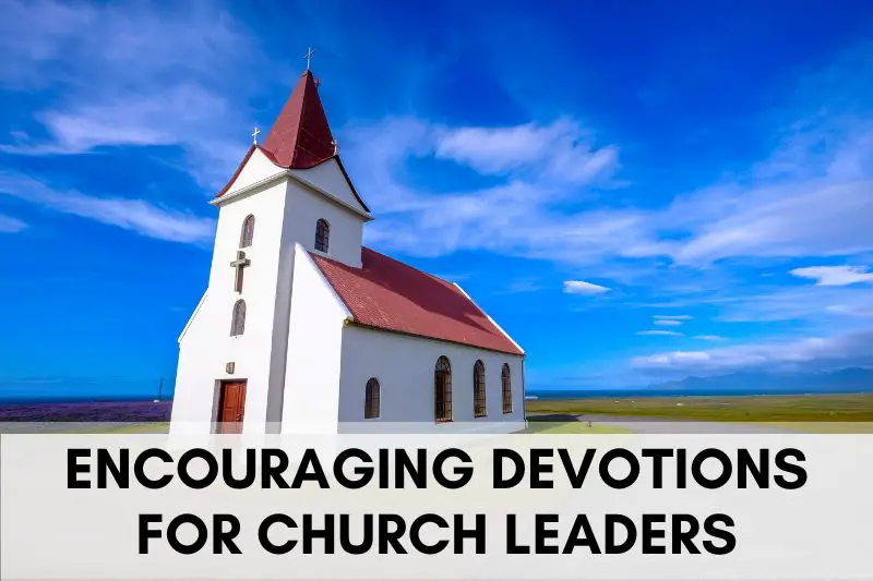 Encouraging Devotions for Church Leaders Seeking Strength - DEVOTIONALS ...