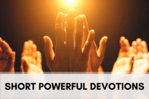 Uplifting Short Powerful Devotions for Busy Days - DEVOTIONALS FOR TODAY