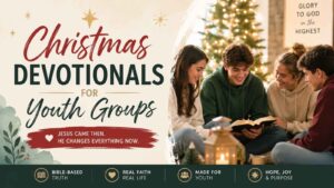 Christmas Devotionals for Youth Group - DEVOTIONALS FOR TODAY